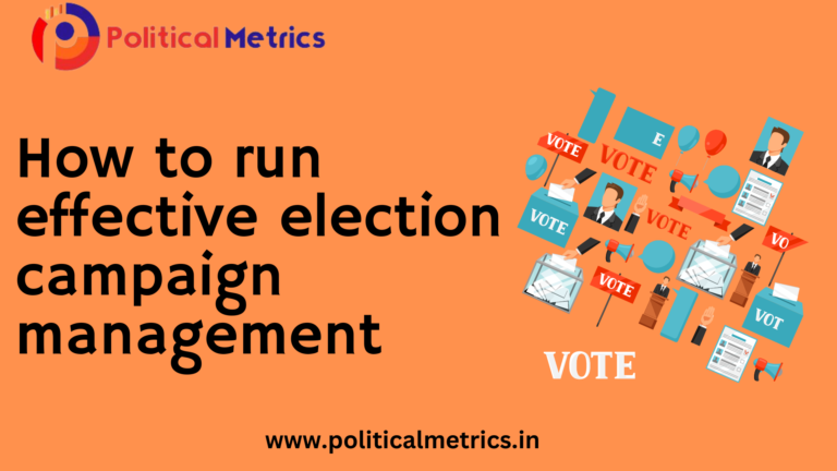 How to run effective election campaigns in India - Political Metrics